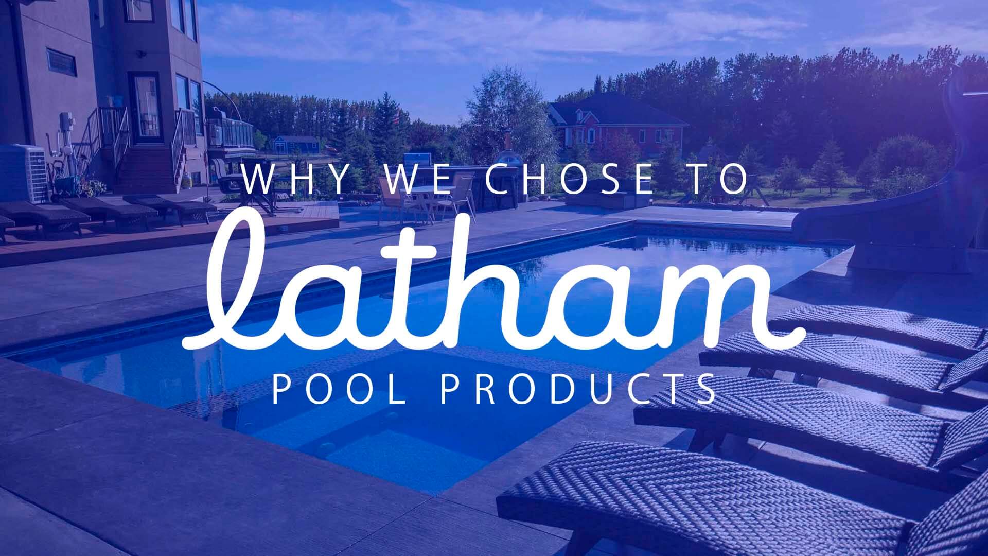 Why We Chose to Use Latham Pool Products - Marquee Pools